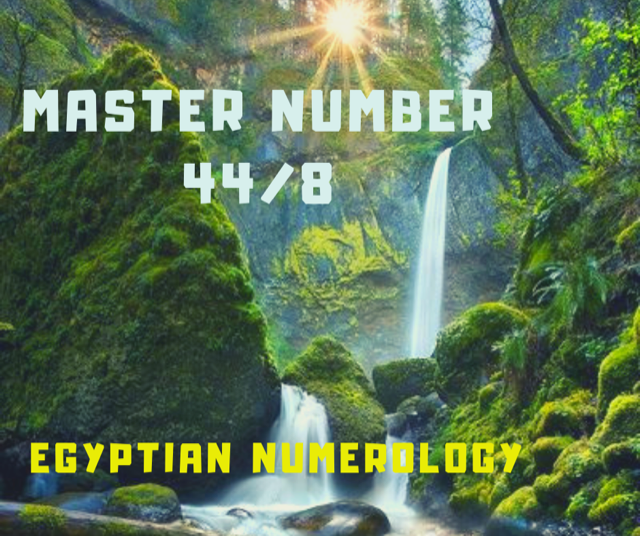 EGYPTIAN NUMEROLOGY; MASTER NUMBER 44/8 – Egyptian Numerology