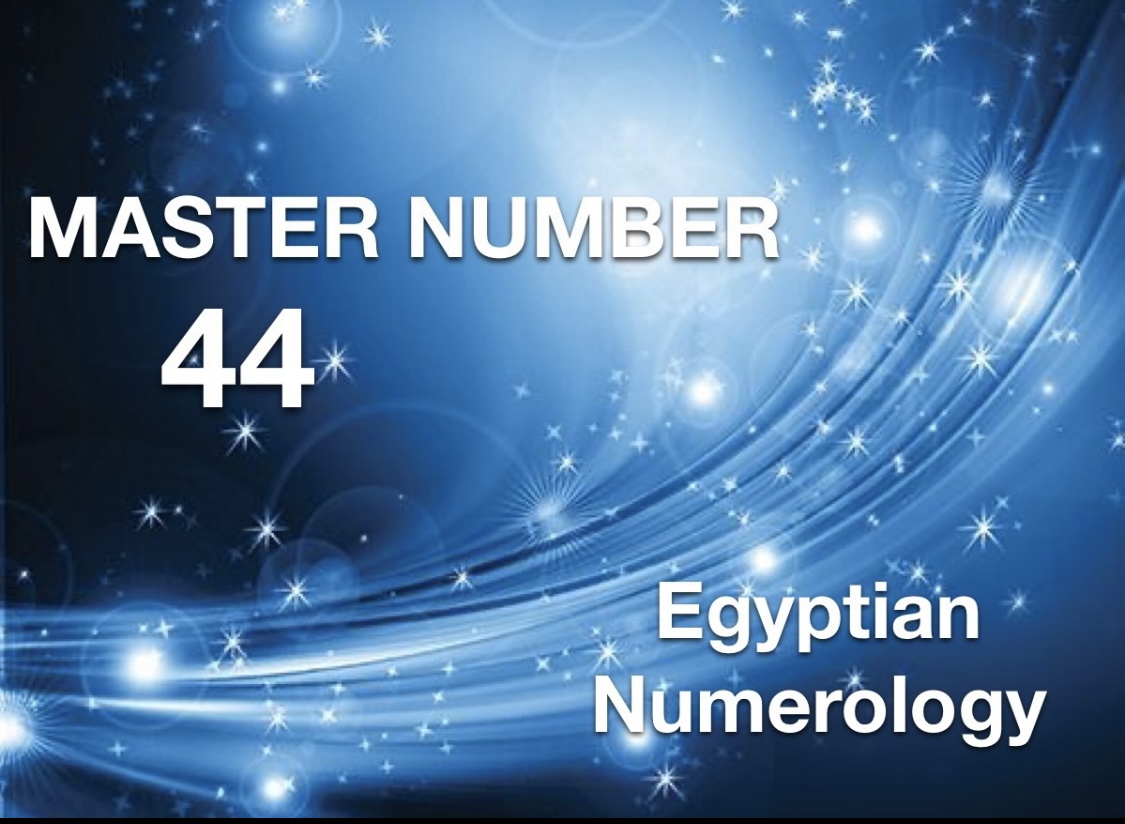 MASTER NUMBER 44 LIFE PATH EGYPTIAN NUMEROLOGY – Egyptian Numerology